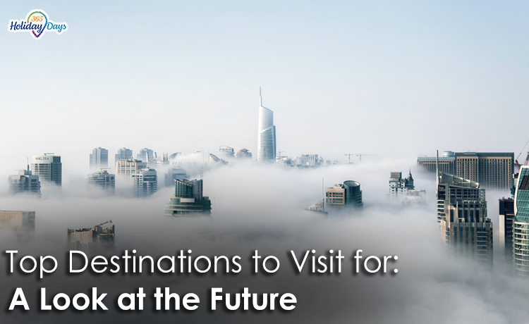 8 Futuristic Destinations That Will Blow Your Mind